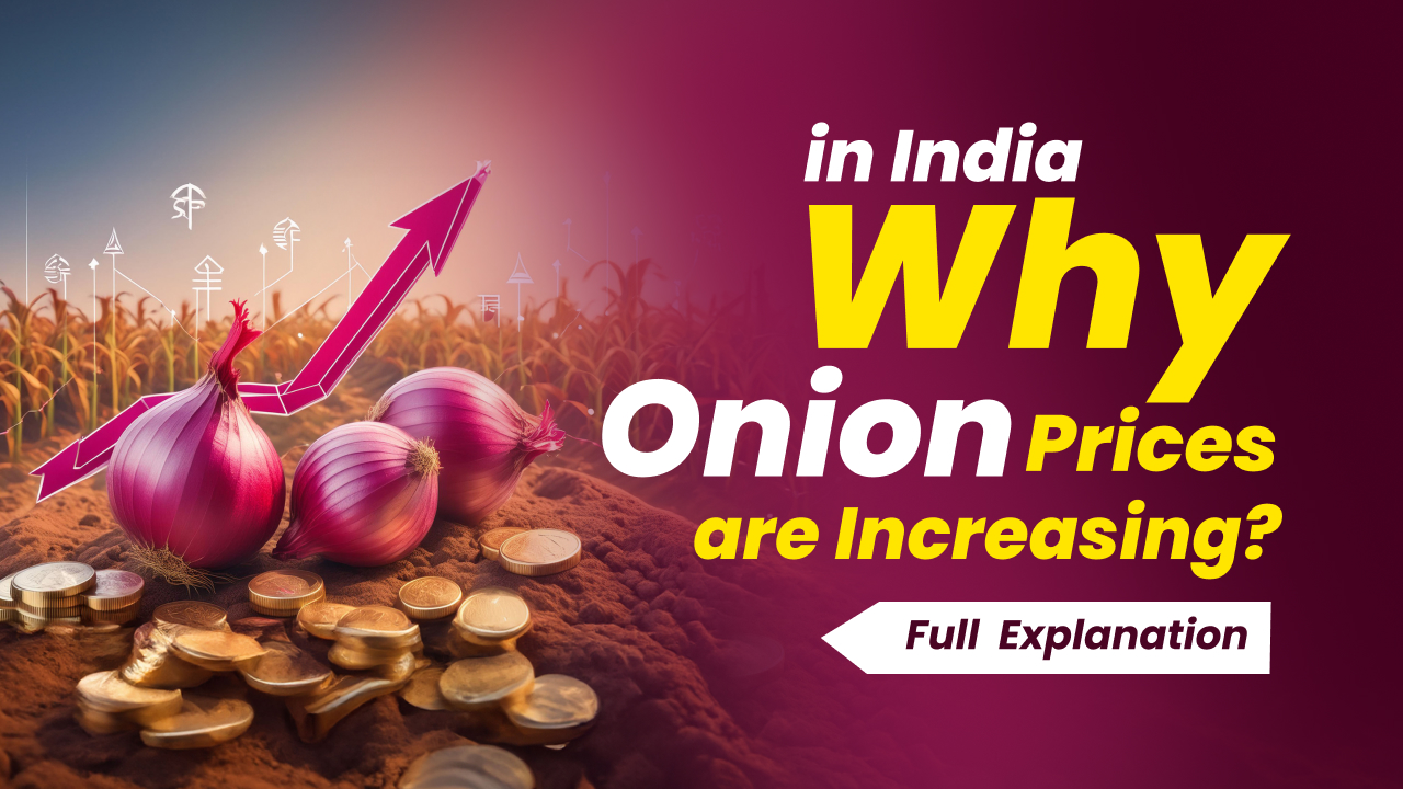 Why Onion Prices in India are Increasing? Fully Explained - BharatAgri Gyan