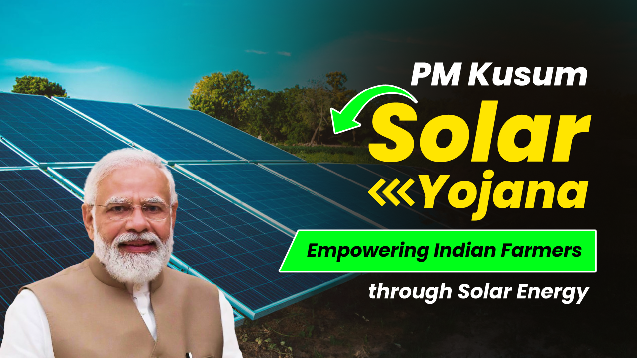PM Kusum Solar Yojana: Empowering Indian Farmers through Solar Energy - BharatAgri Gyan